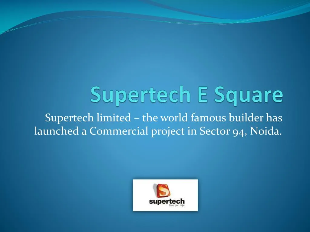 PPT - Supertech E Square Noida Expressway PowerPoint Presentation, free ...