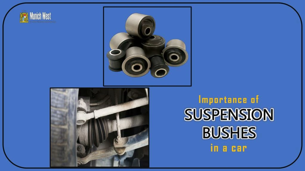 Ppt Importance Of Suspension Bushes In A Car Powerpoint Presentation