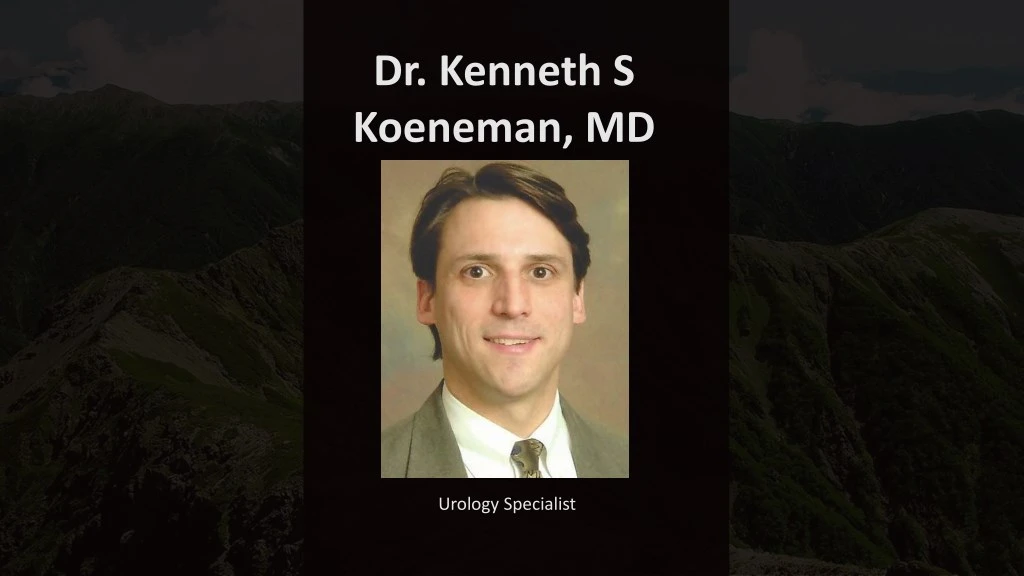 PPT - Dr. Kenneth Scott Koeneman, MD - Urology Specialist PowerPoint ...