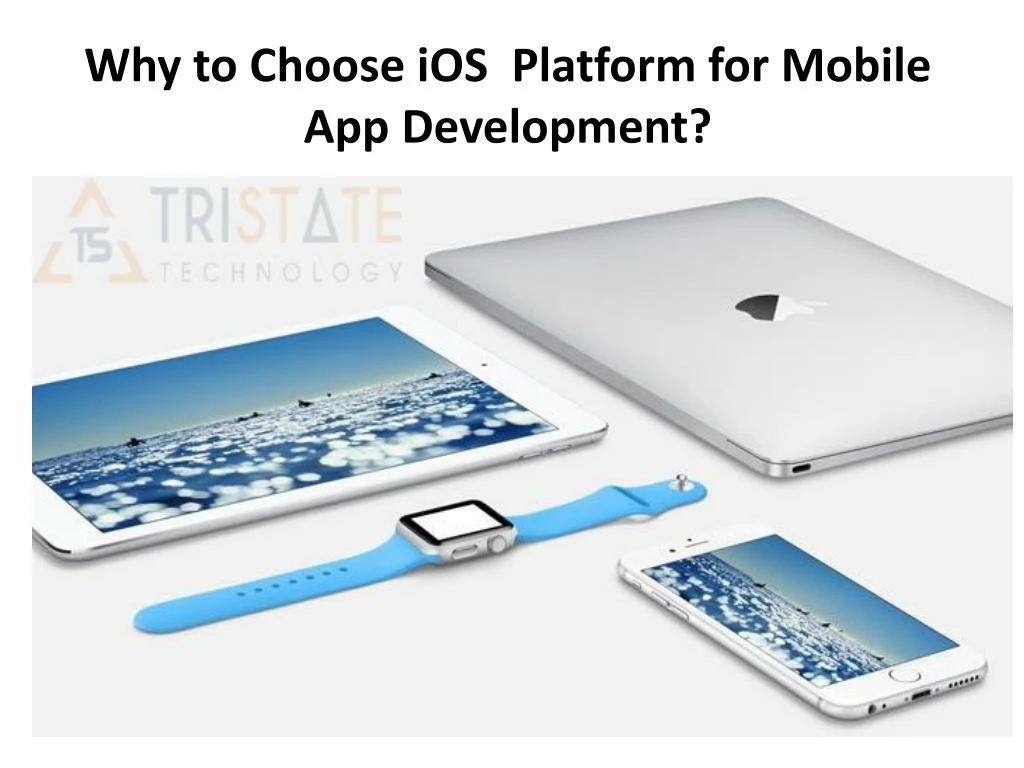 PPT - Why to Choose iOS Platform for App Development? PowerPoint ...
