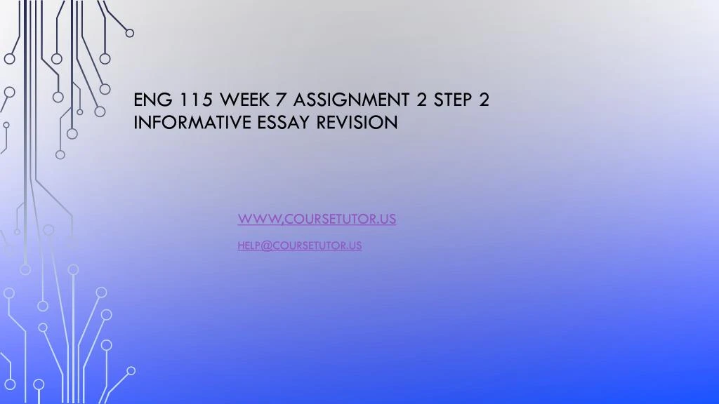 PPT - ENG 115 Week 7 Assignment 2 Step 2 Informative Essay Revision ...
