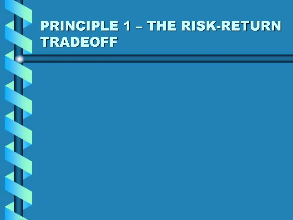 PPT - PRINCIPLE 1 THE RISK-RETURN TRADEOFF PowerPoint Presentation ...