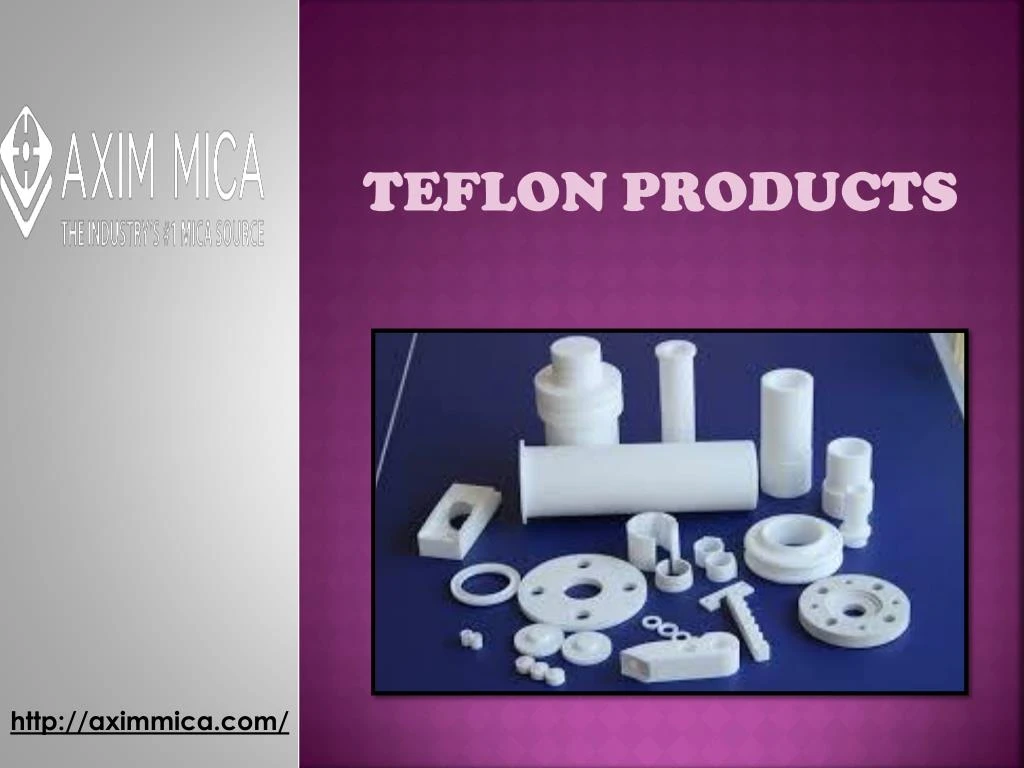 PPT - Buy High Quality Teflon products- Axim Mica PowerPoint ...