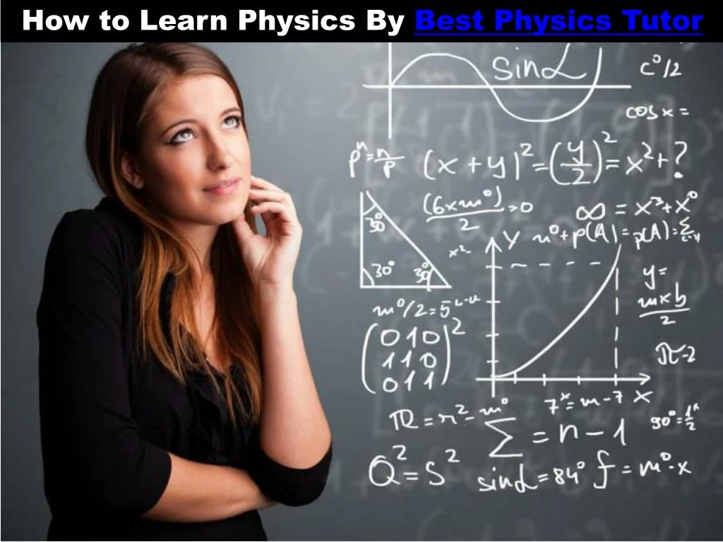 PPT - How to Learn Physics By Best Physics Tutor PowerPoint ...