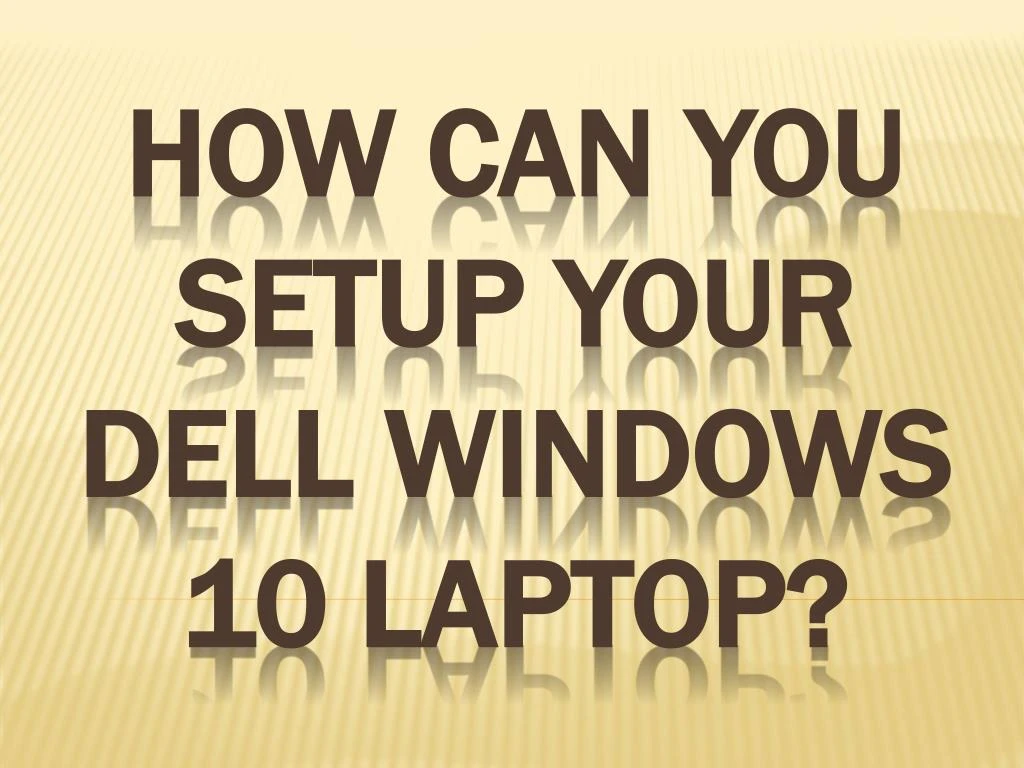 PPT - How can you setup your Dell windows 10 laptop? PowerPoint ...