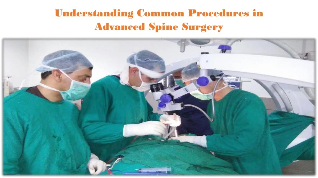 PPT - Understanding Common Procedures in Advanced Spine Surgery ...