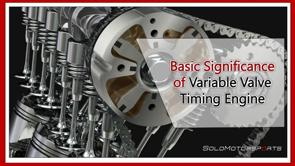 PPT - Basic Significance of Variable Valve Timing Engine PowerPoint ...