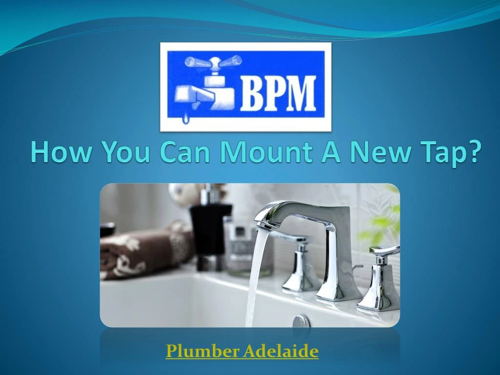 PPT - How you can mount a New Tap? PowerPoint Presentation, free ...