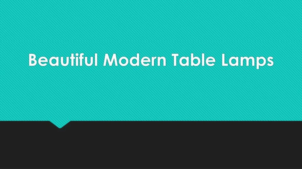PPT - Beautiful Modern Table Lamps PowerPoint Presentation, free ...