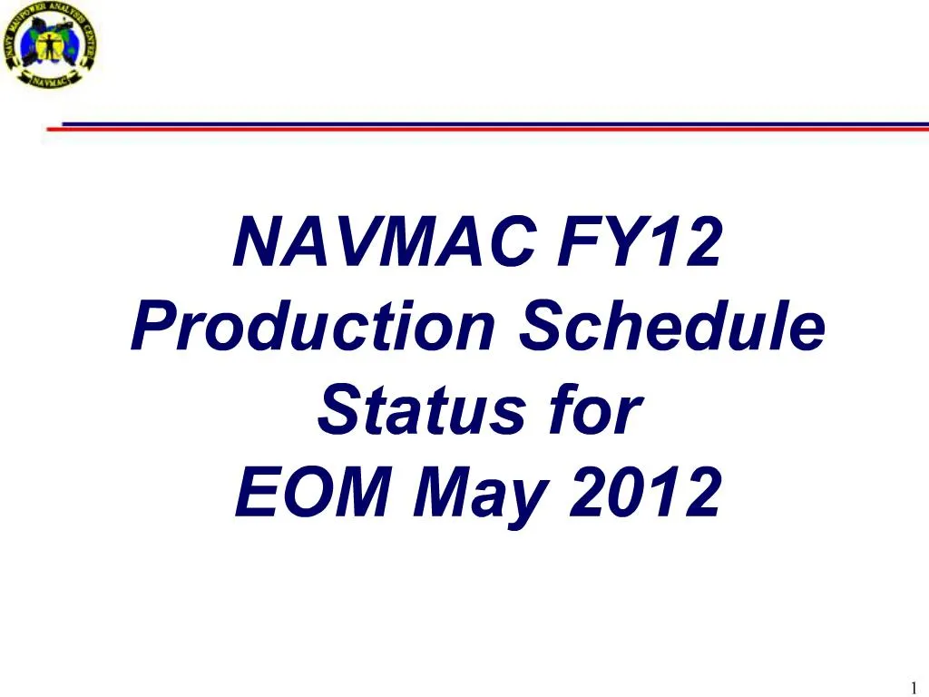 PPT - NAVMAC FY12 Production Schedule Status for EOM May 2012 ...