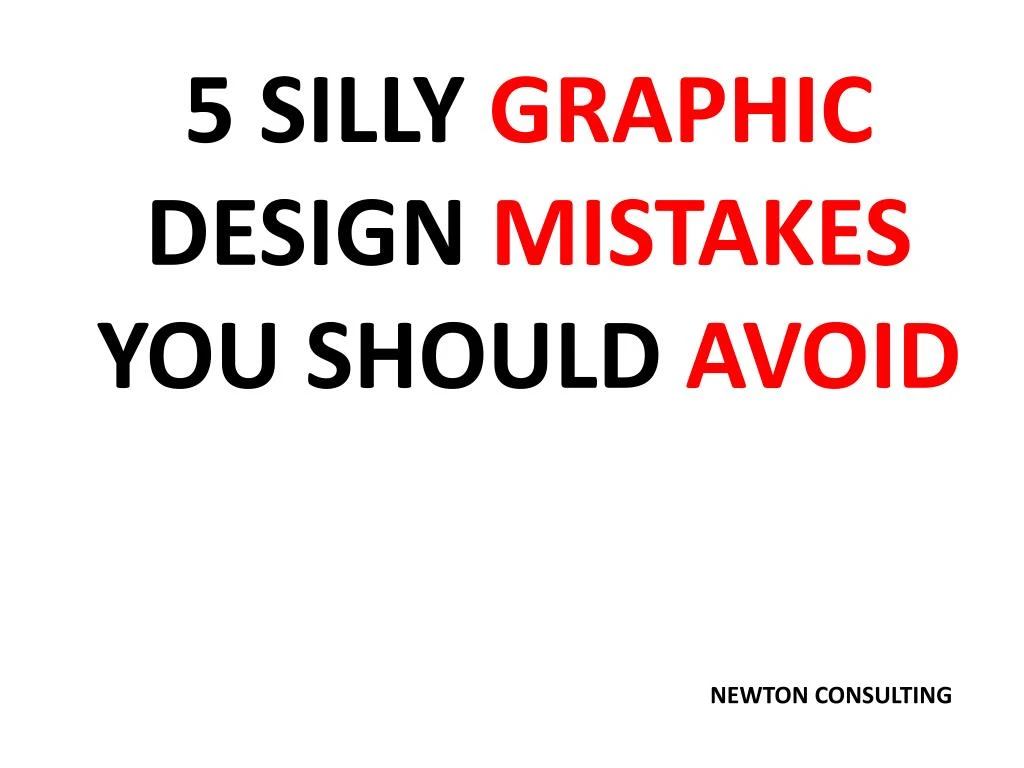 PPT - 5 silly Graphic Design Mistakes you should Avoid PowerPoint ...