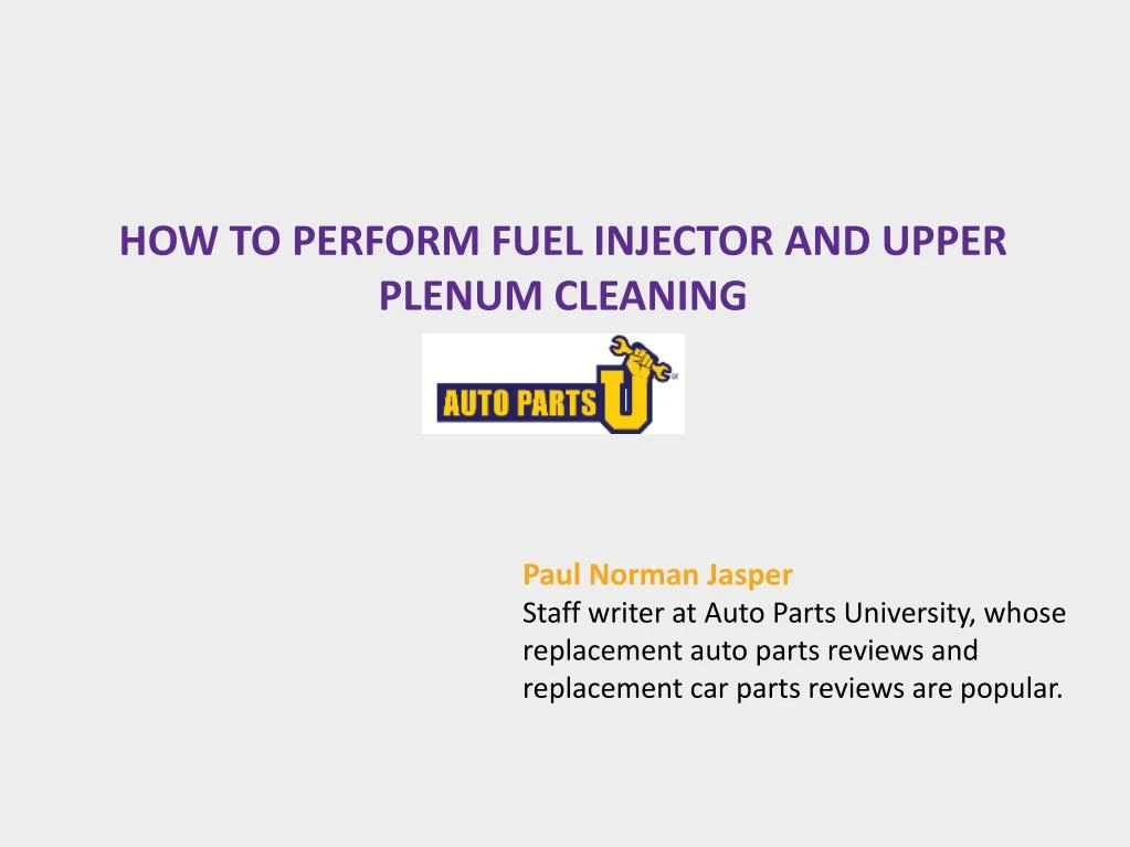 PPT - HOW TO PERFORM FUEL INJECTOR AND UPPER PLENUM CLEANING PowerPoint ...
