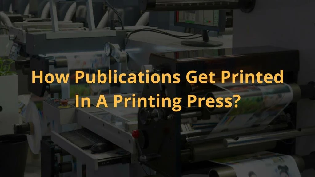 PPT - How Publications Get Printed In A Printing Press? PowerPoint ...