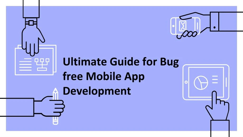 PPT - Extreme guide for bug free Mobile App Development: PowerPoint ...