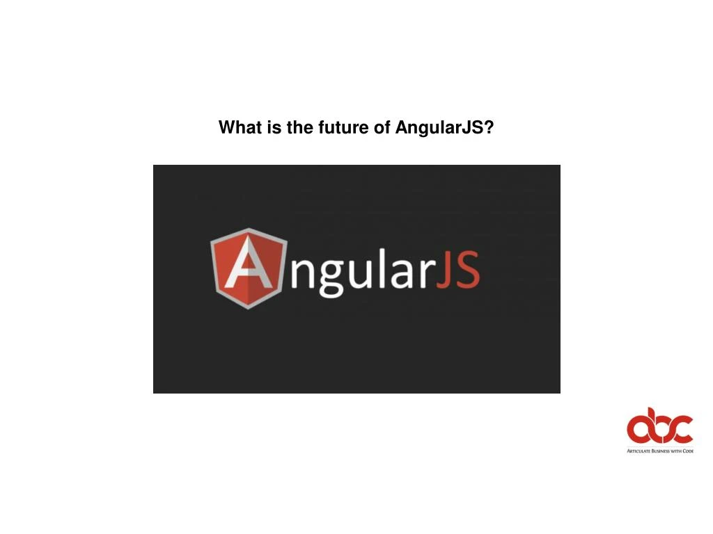 PPT - What is the future of AngularJS? PowerPoint Presentation, free download - ID:8004863