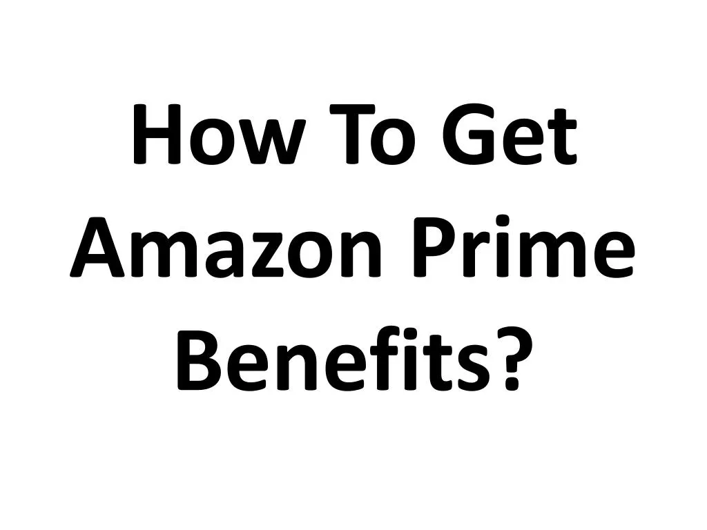 PPT - Steps To Get Amazon Prime Benefits PowerPoint Presentation, free ...