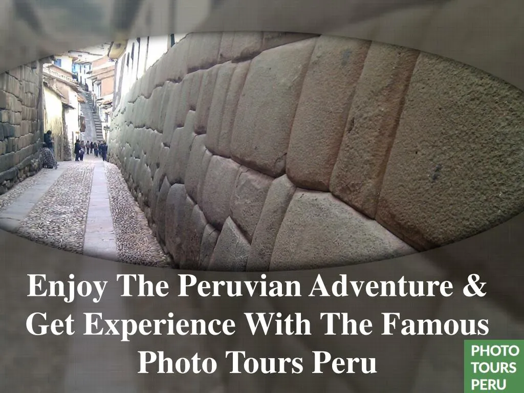 PPT - Enjoy The Peruvian Adventure & Get Experience With The Famous ...