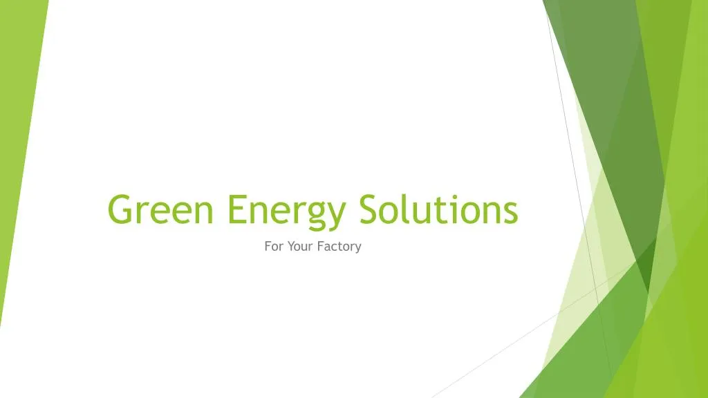 PPT - Green energy solutions for your factory PowerPoint Presentation ...