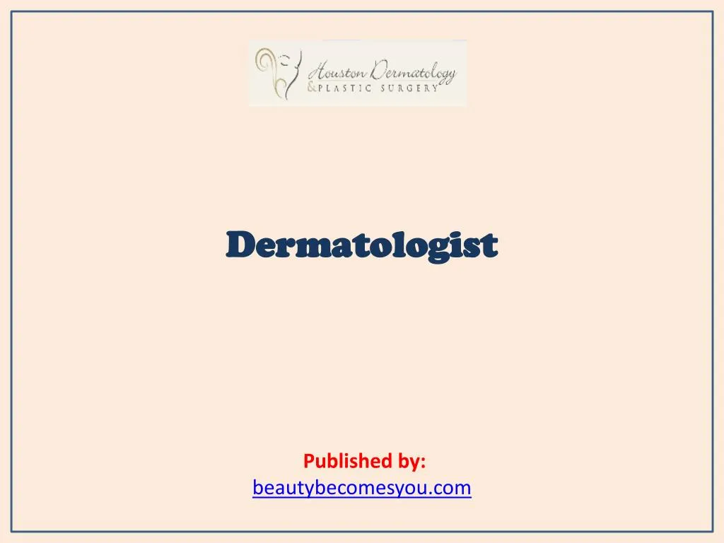 PPT - Dermatologist PowerPoint Presentation, free download - ID:8032285