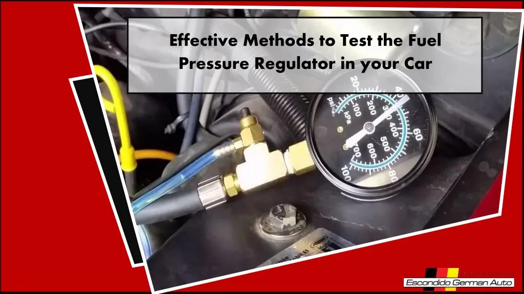 PPT - Effective Methods to Test the Fuel Pressure Regulator in your Car ...