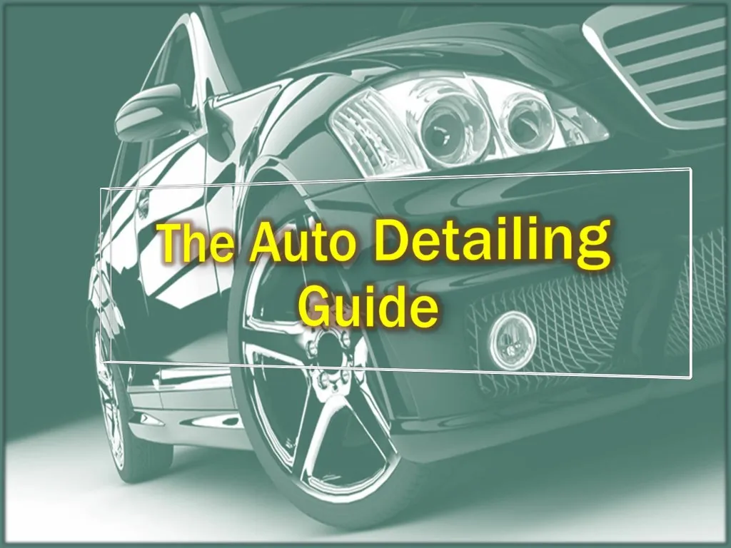 PPT - The Auto Detailing Guide PowerPoint Presentation, free download ...