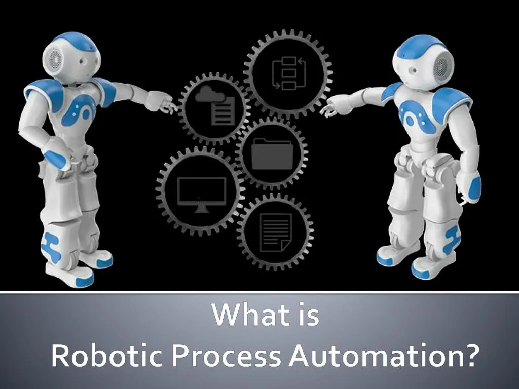 PPT - What is Robotic Process Automation PowerPoint Presentation, free ...