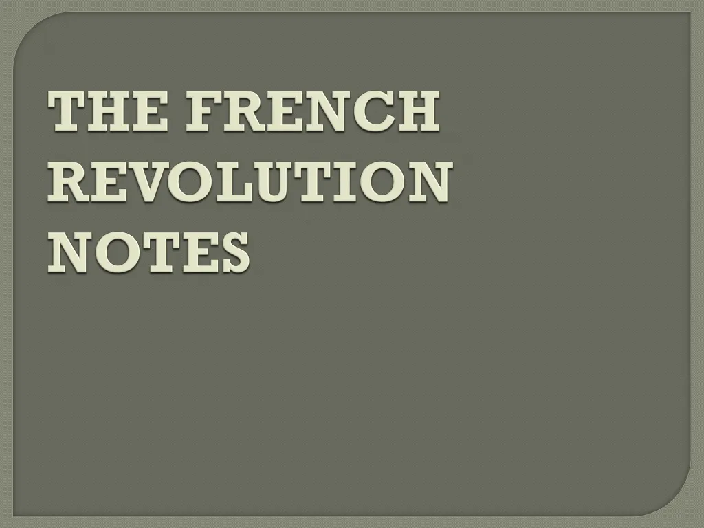 PPT - THE FRENCH REVOLUTION NOTES PowerPoint Presentation, free ...