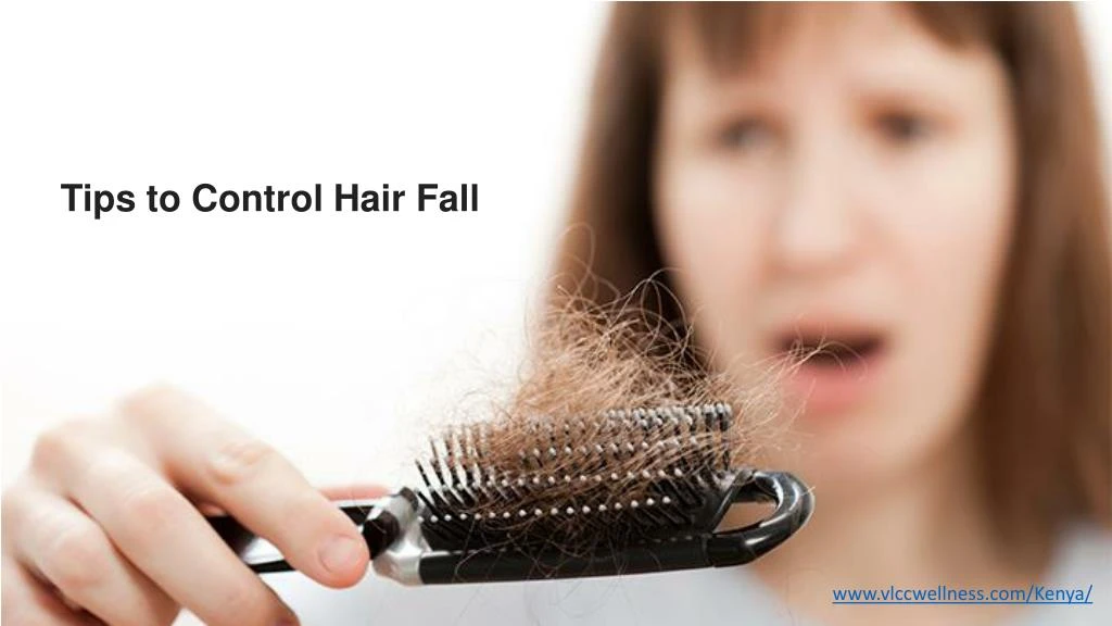 PPT - Tips to Control Hair Fall - VLCC Wellness Center Kenya PowerPoint ...
