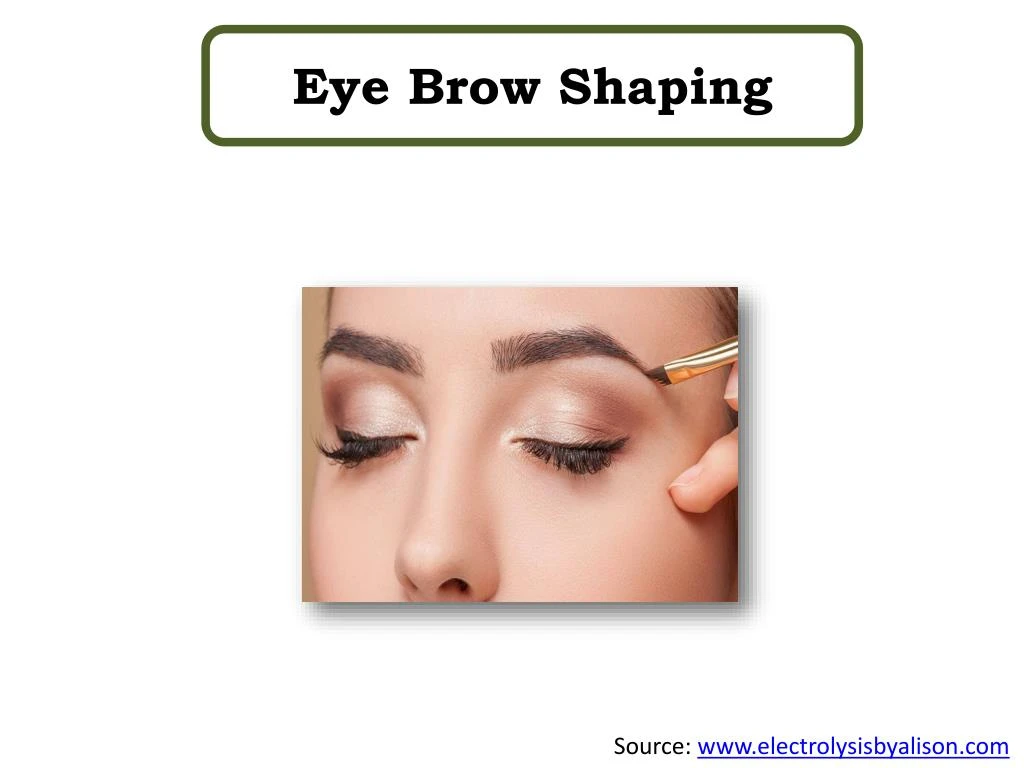 PPT - Eye Brow Shaping PowerPoint Presentation, free download - ID:8063031