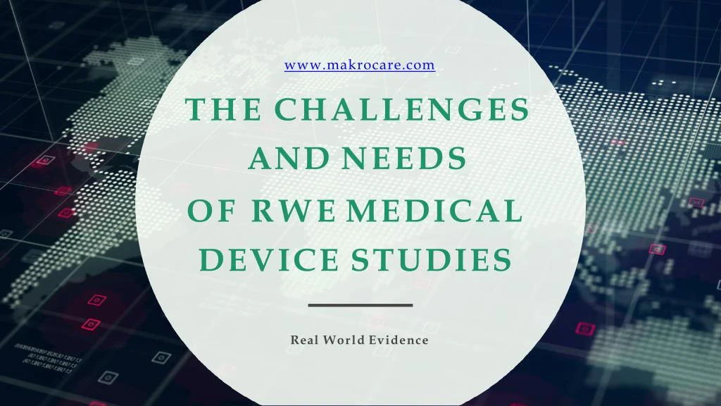 PPT - The challenges and needs of RWE medical device studies PowerPoint Presentation - ID:8068984