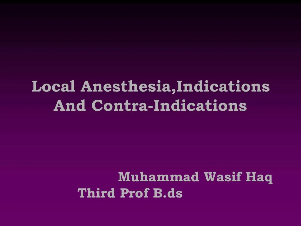 PPT - Local Anesthesia,Indications And Contra-Indications Muhammad ...