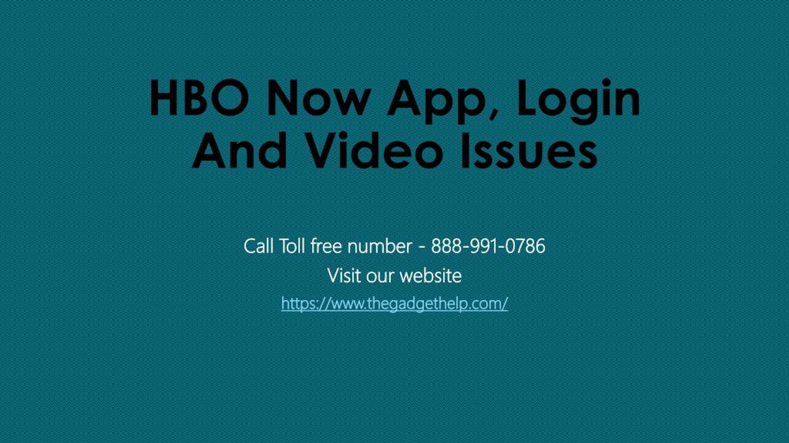 PPT - HBO Now App, Login And Video Issues 888-991-0786 PowerPoint ...