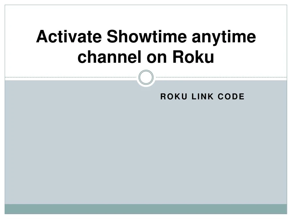 PPT - Activate Showtime Anytime on your Roku PowerPoint Presentation ...