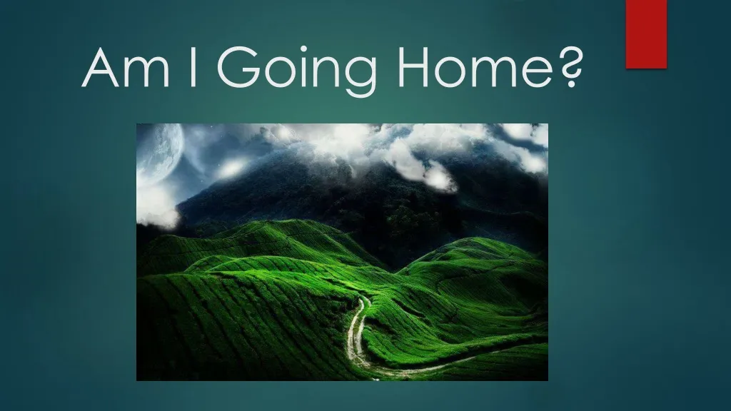 PPT - Am I Going Home? PowerPoint Presentation, free download - ID:809636