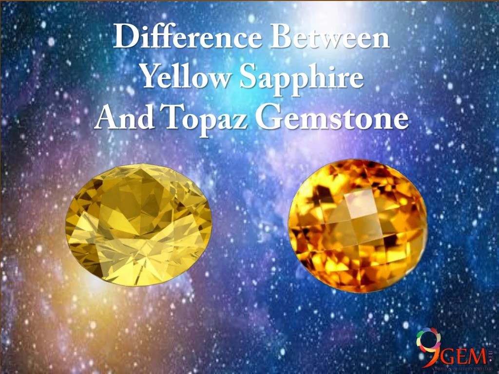 PPT - Difference between Yellow Sapphire and Topaz Gemstone PowerPoint ...