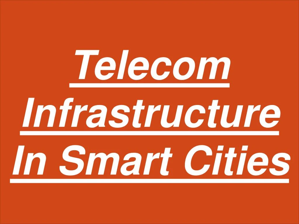 PPT - Telecom infrastructure In Smart Cities PowerPoint Presentation ...