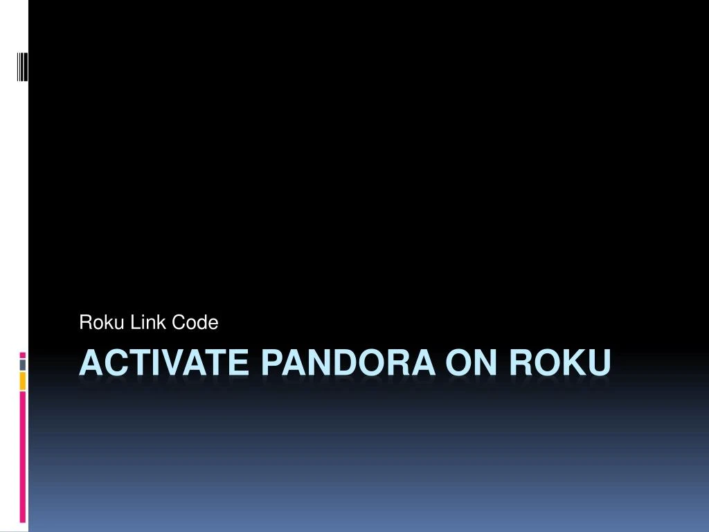 PPT - Activate Pandora on Roku PowerPoint Presentation, free download ...