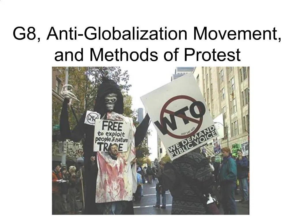 PPT - G8, Anti-Globalization Movement, and Methods of Protest ...