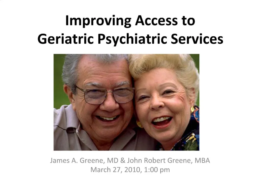 PPT - Improving Access to Geriatric Psychiatric Services PowerPoint ...