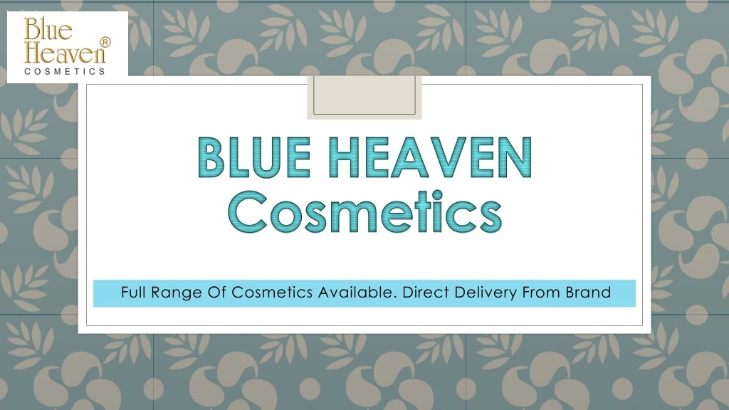 PPT - Buy Online Cosmetics At best Available Rate Blue Heaven Cosmetics ...