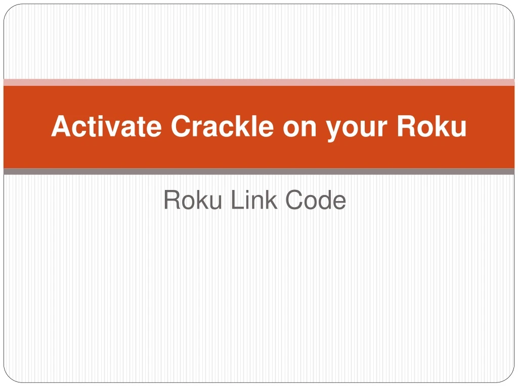 PPT - Activate Crackle on Your Roku PowerPoint Presentation, free ...