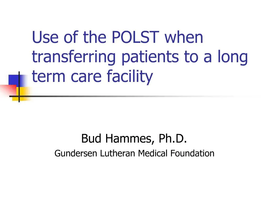 PPT - Use of the POLST when transferring patients to a long term care ...