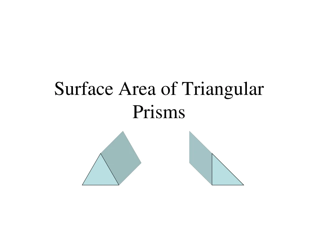 PPT - Surface Area of Triangular Prisms PowerPoint Presentation, free ...