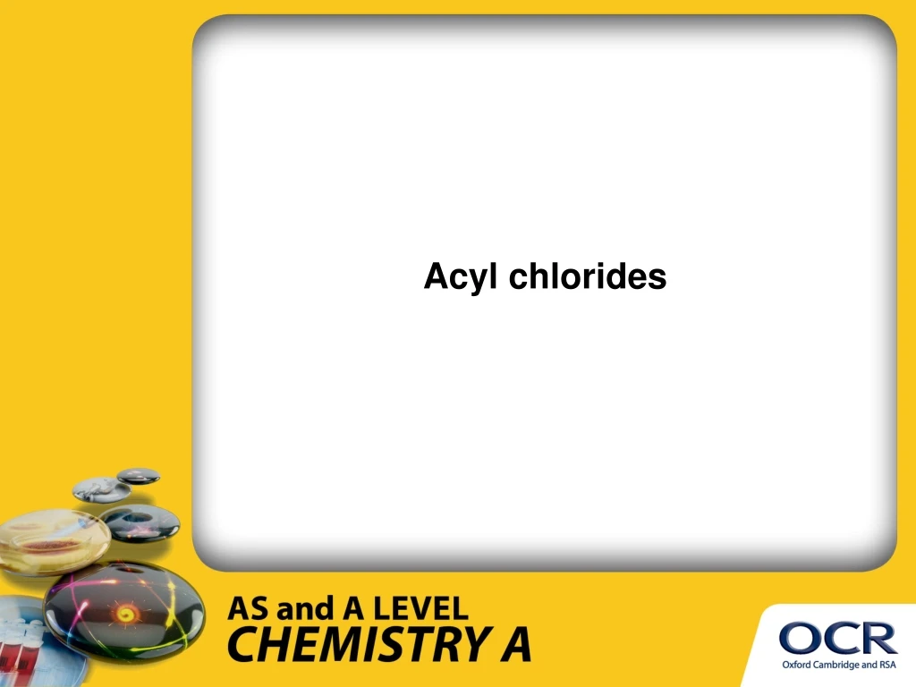 PPT - Acyl chlorides PowerPoint Presentation, free download - ID:8160112
