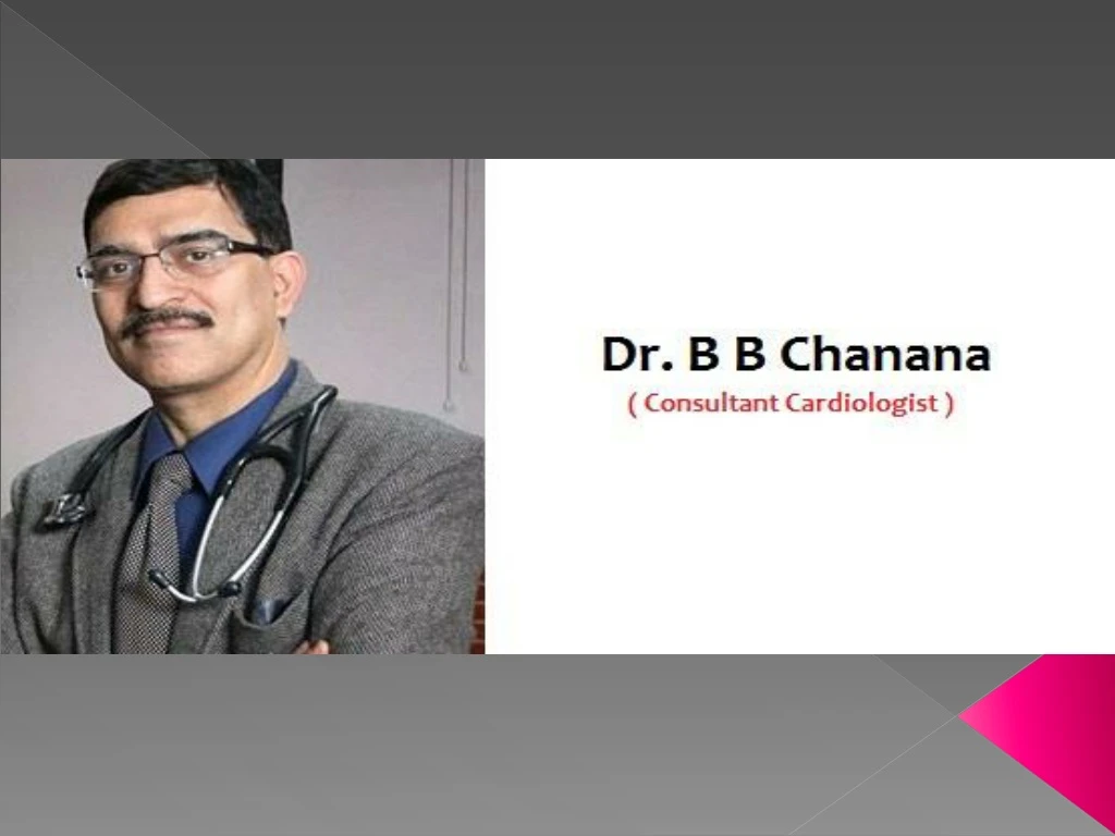 PPT - Dr. B B Chanana - Best Cardiologist in Punjabi Bagh PowerPoint ...