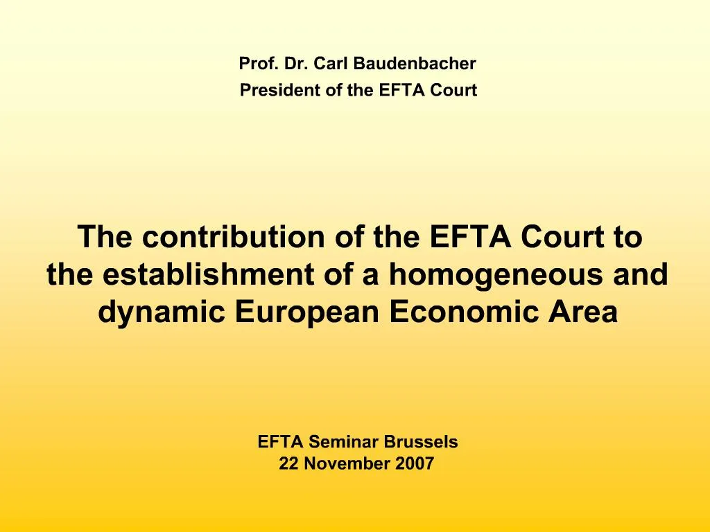 PPT - Prof. Dr. Carl Baudenbacher President of the EFTA Court The contribution of the EFTA Court ...