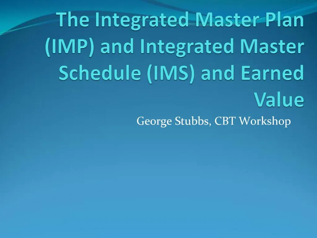 PPT - The Integrated Master Plan IMP and Integrated Master Schedule IMS ...