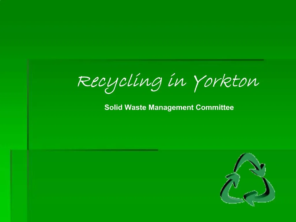 PPT - Recycling in Yorkton Solid Waste Management Committee PowerPoint ...