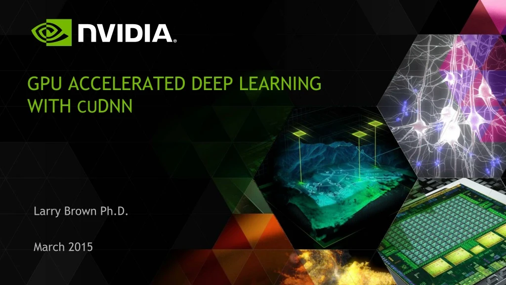 PPT - GPU Accelerated Deep Learning for CUDNN V2 PowerPoint ...