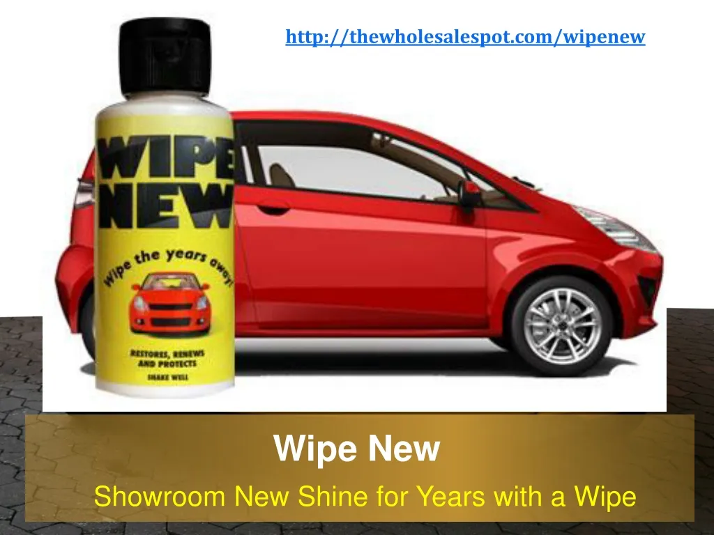 PPT - Wipe New - The Auto Detailing Product that Lasts for Years ...